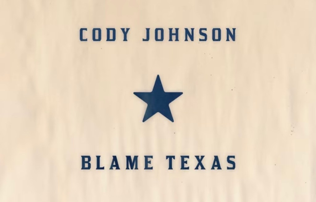 Cody Johnson Dropped A Surprise Song, “Blame Texas”, On Monday March 2 ...